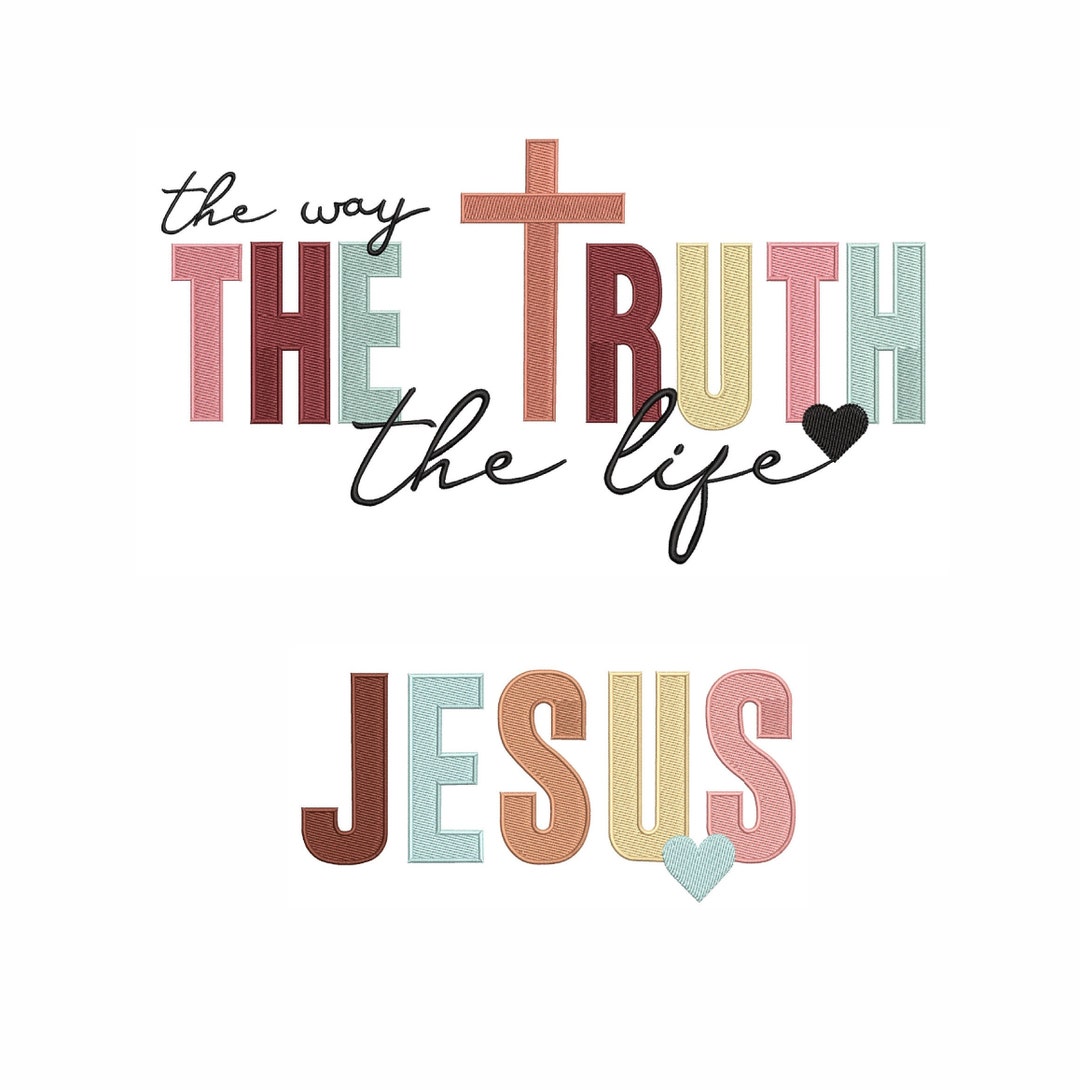 Jesus the Way the Truth the Life Machine Embroidery Design, Jesus ...