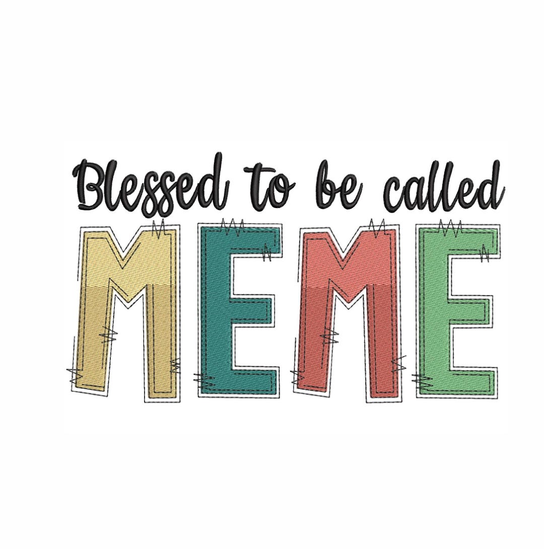 Blessed to Be Called Meme Machine Embroidery Design, Meme Embroidery ...