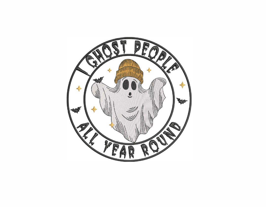 Ghost Embroidery Design, I Ghost People All Year Round - Embroidery Design, Halloween Embroidery ...