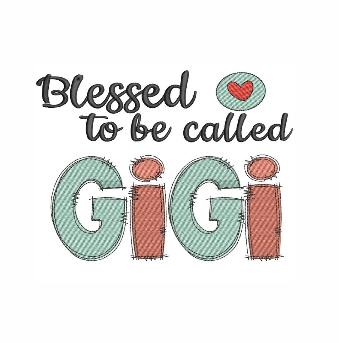 Blessed to Be Called Gigi Embroidery Design, 6 Sizes. - Etsy