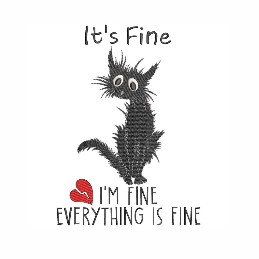 It's Fine I Am Fine Everything is Fine Embroidery Design, Cat With Heart Embroidery Design, 5 ...