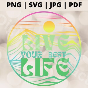 Vive tu mejor vida svg, puesta de sol png, jpg positivo, salud mental ...
