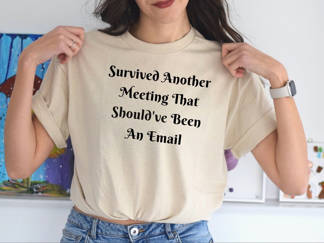 Funny Work Shirt for Gift Coworker Meeting Shirt Make Your Boss Laugh ...