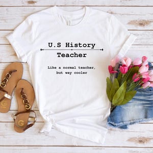 U.S History Teacher Like a Normal Teacher but Way Cooler Shirt, History ...