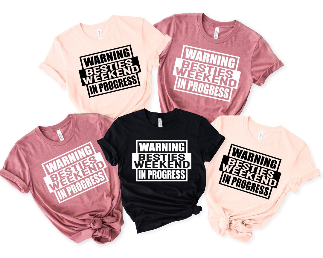Warning Besties Weekend in Progress Shirt,custom Besties Shirts,besties ...
