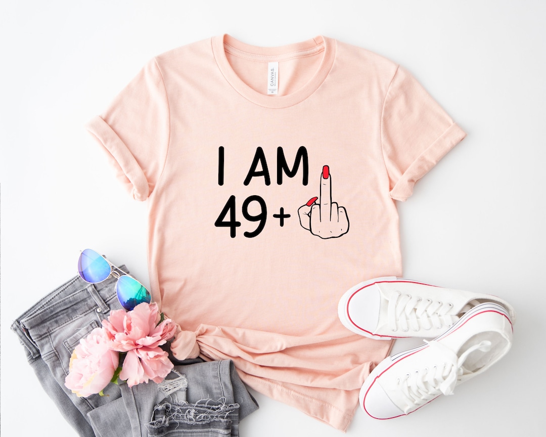 I Am 49 Middle Finger Shirt,i Am Plus Shirt,50th Birthday Gift,50th ...