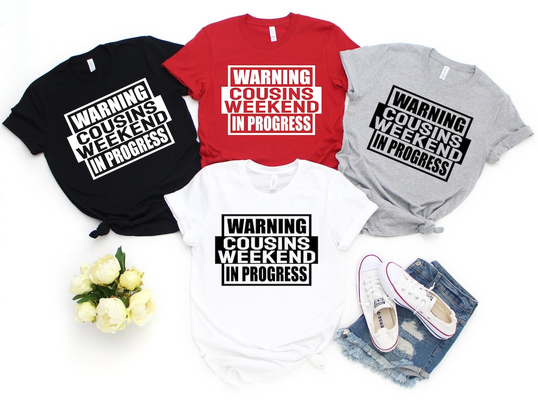 Warning Cousins Weekend in Progress Shirt, Cousin Crew Shirt, Cousin ...