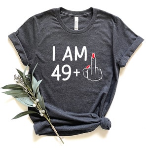 I Am 49 Middle Finger Shirt,i Am Plus Shirt,50th Birthday Gift,50th ...