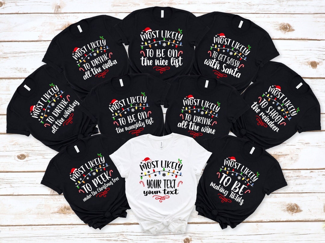 Christmas Custom Shirt, 60 Quotes Most Likely and Custom Christmas ...