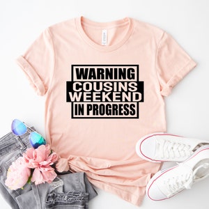 Warning Cousins Weekend in Progress Shirt, Cousin Crew Shirt, Cousin ...