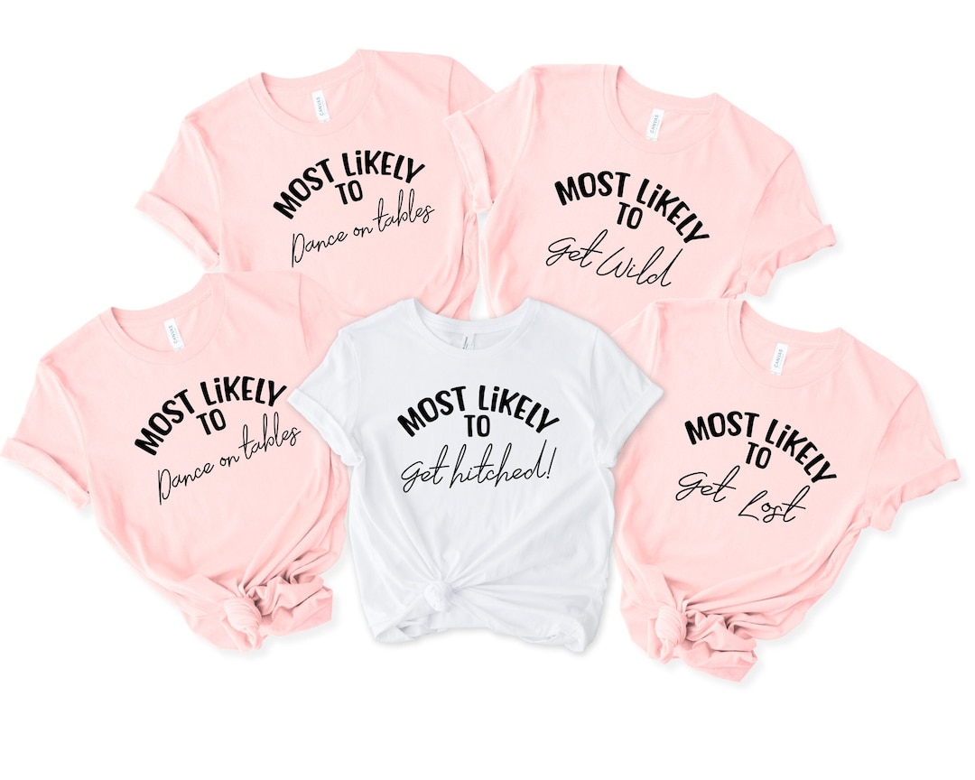 Most Likely to Bachelorette Shirt, Custom Bachelorette Party Shirt ...