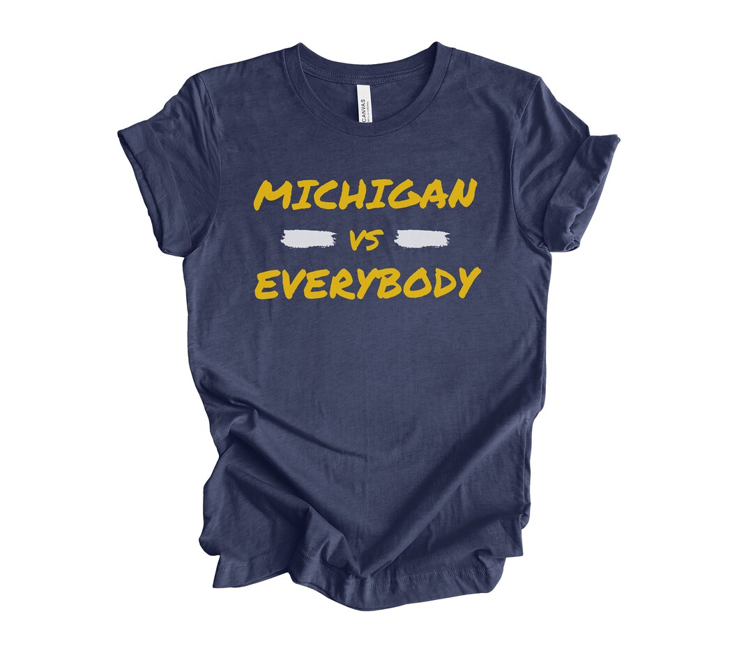 Michigan Vs. Everybody Shirt Michigan Wolverines Go Blue - Etsy