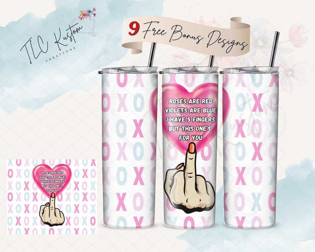 Roses Are Red Middle Finger Funny Xoxo's Tumbler Design | 20oz & 30oz ...