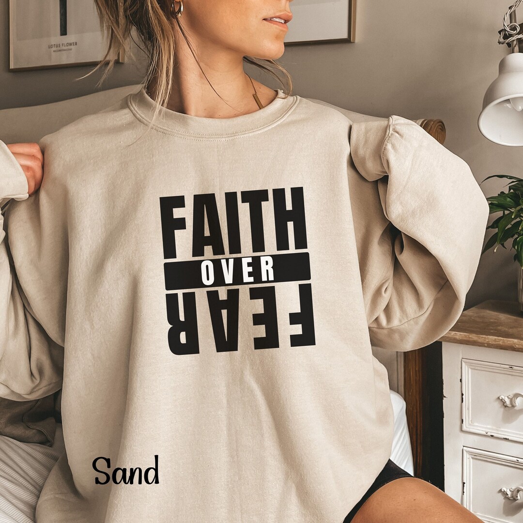 Faith Over Fear Sweatshirt, Faith Based Clothing, Christian Sweatshirt ...