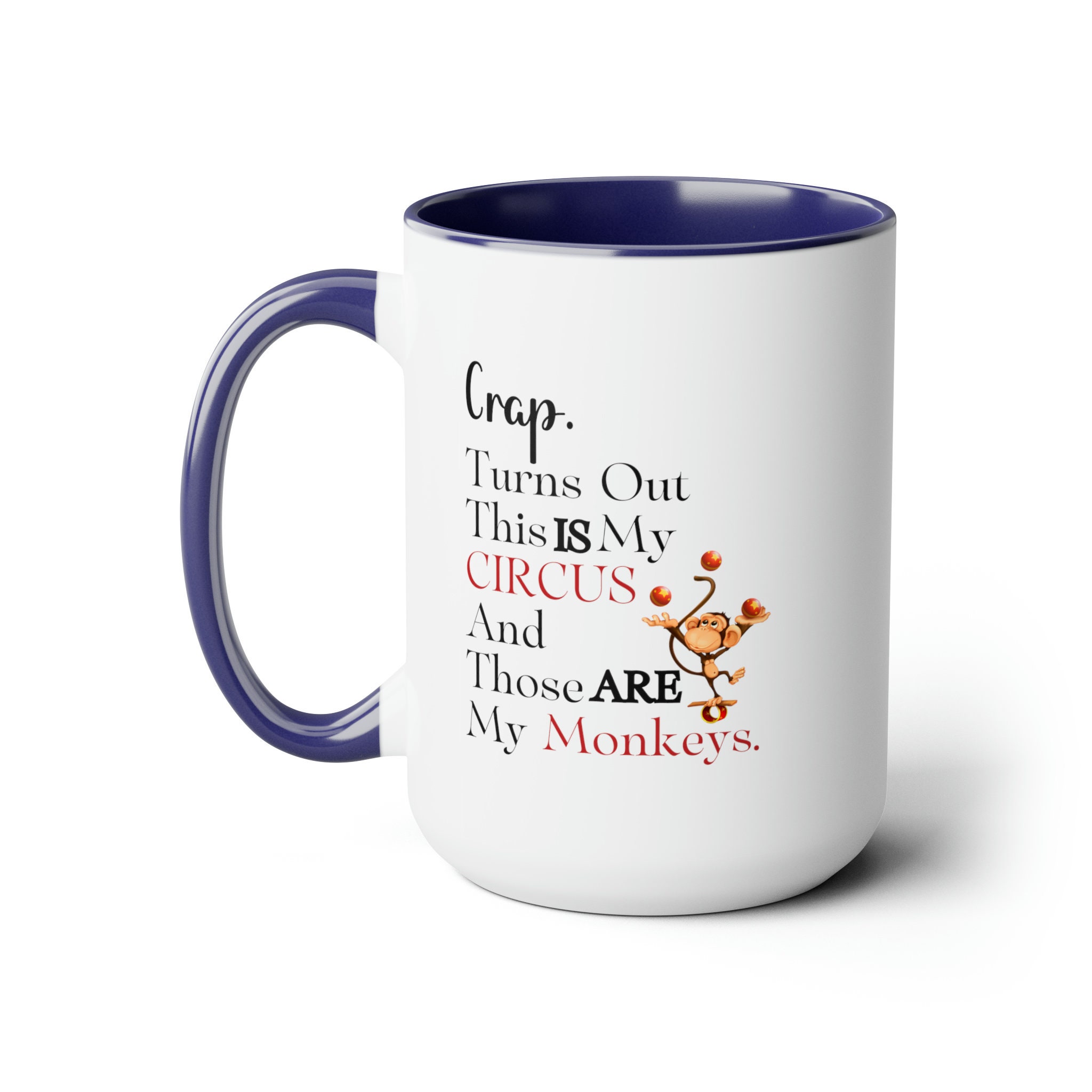 Crap It IS My Circus and Those Are MY Monkeys Mug, My Circus My Monkeys ...