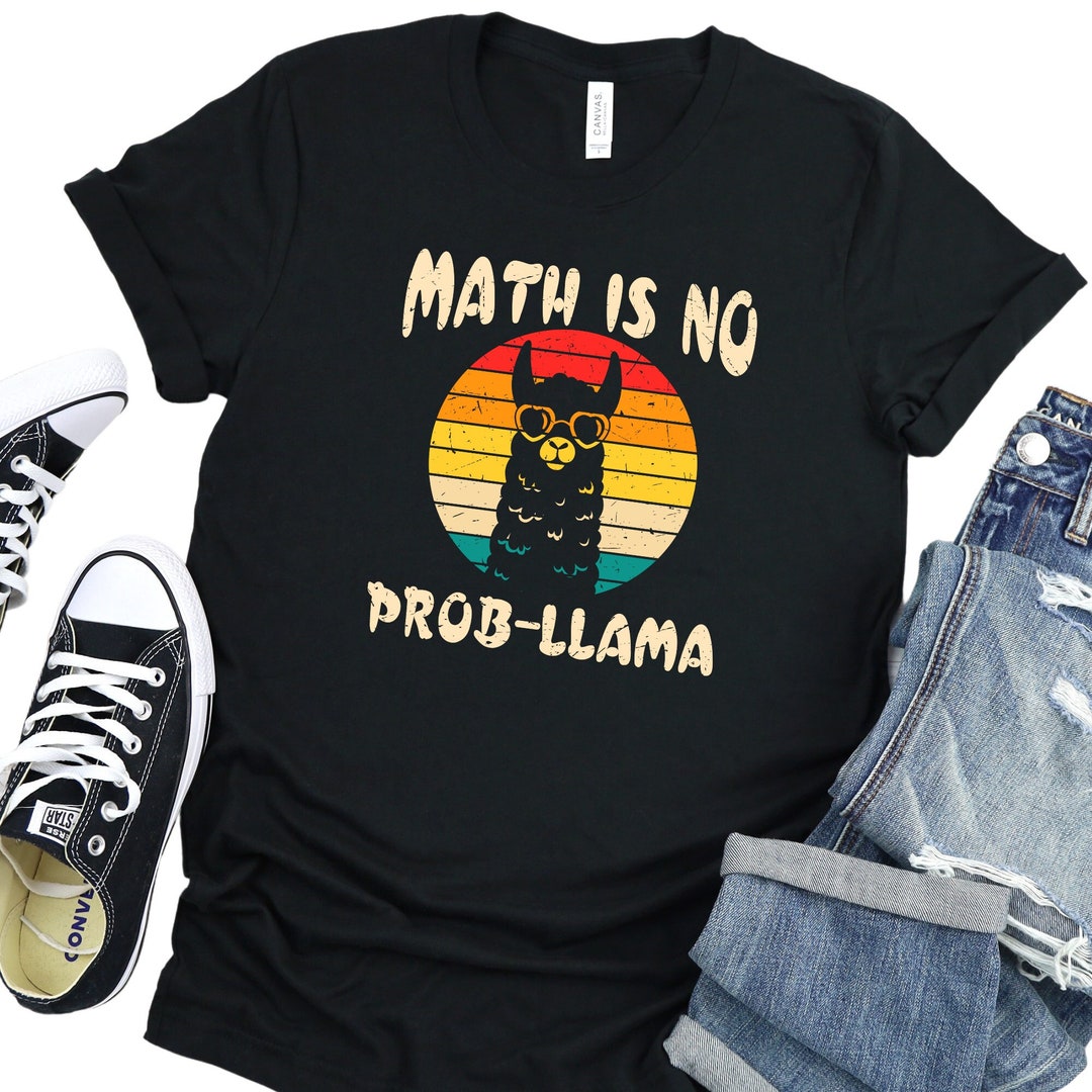Math is No Prob Llama, Math is No Prob Llama Shirt, Funny Math Shirt ...