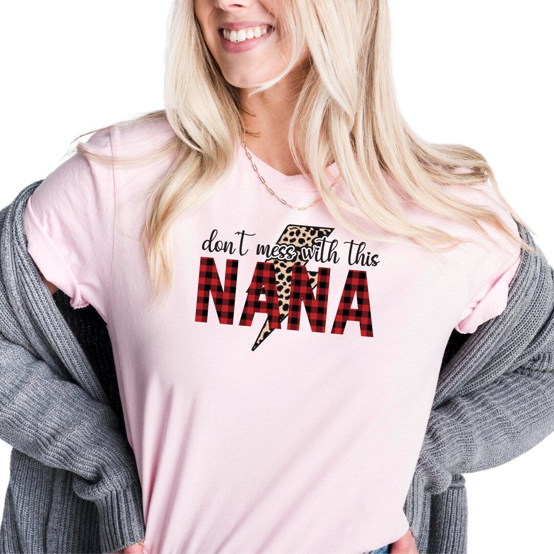 Don't Mess With This Nana Shirt, Funny Nana Shirt, Mothers Day Gift ...