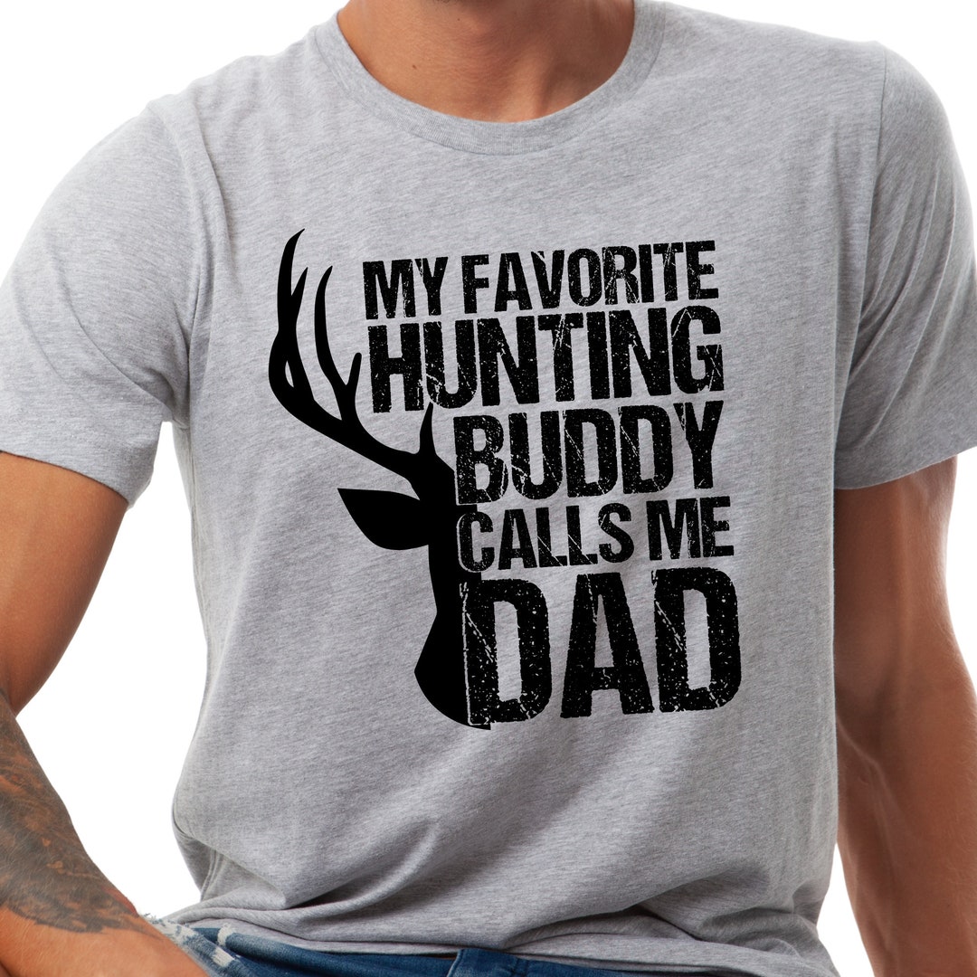 My Favorite Hunting Buddies Call Me Dad Shirt, Deer Hunter Gift for Dad ...