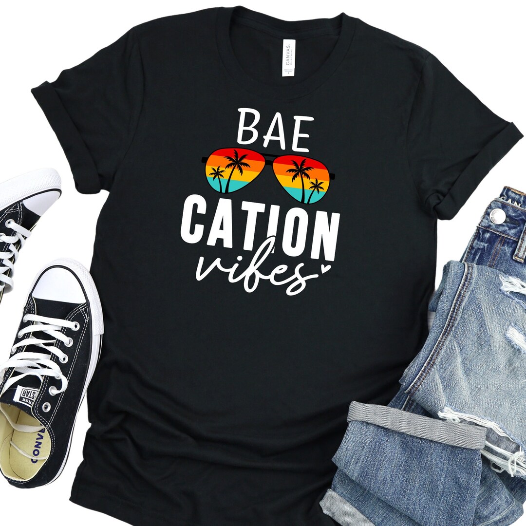 Bae Cation Vibes Shirt, Couple Shirt, Funny Vacation Shirt, Custom Tee ...