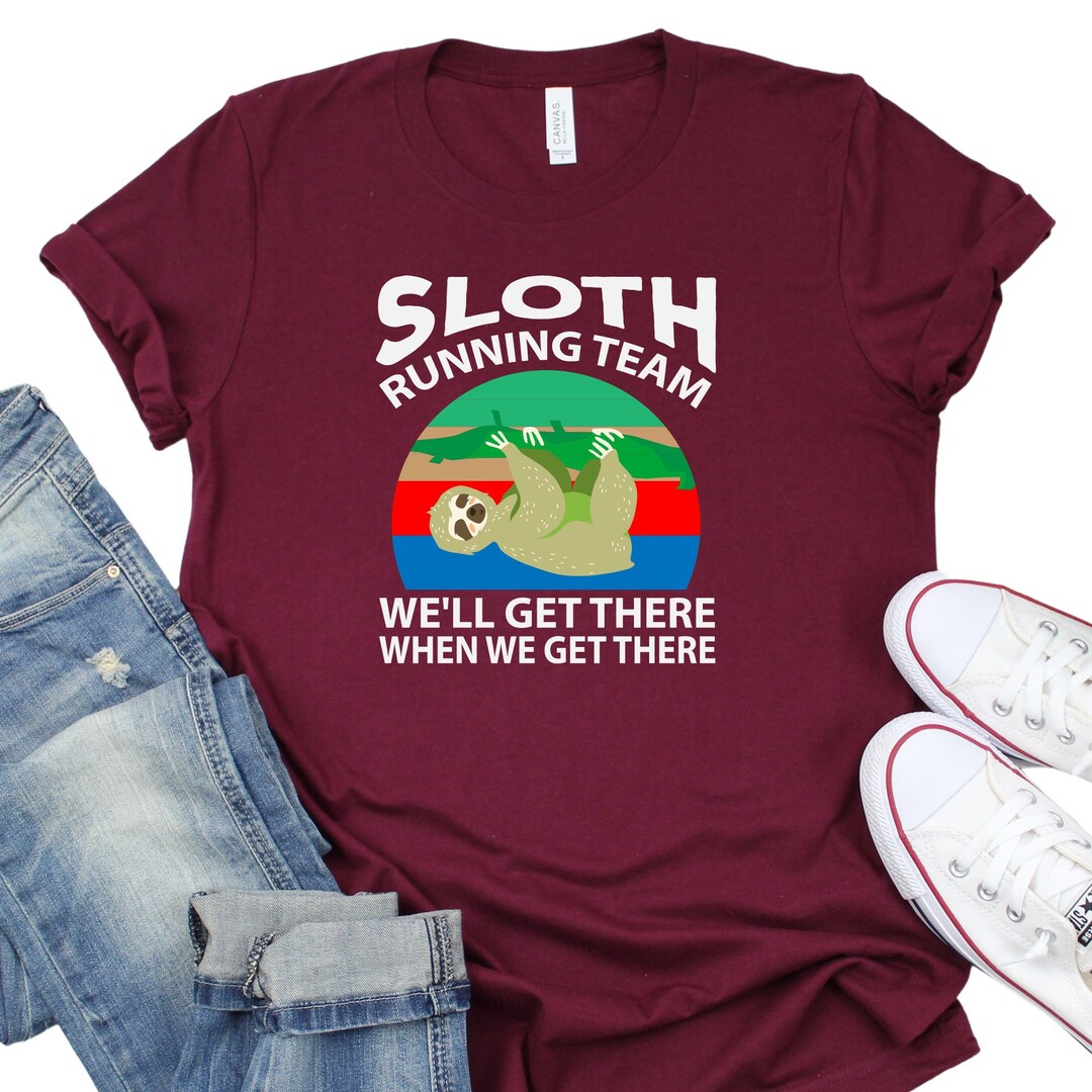 Sloth Running Team We Get There When We Get There Shirt, Funny Marathon ...
