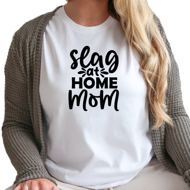 Slag at Home Mom Shirt Funny Quotes Shirt Mothers Day Gift - Etsy