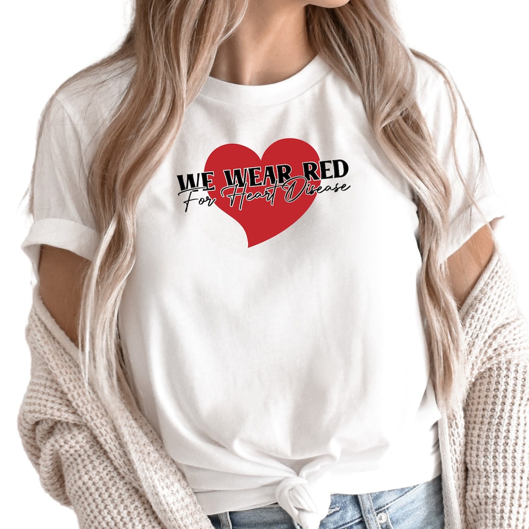 We Wear Red for Heart Disease Shirt, Heart Disease Awareness Shirt ...