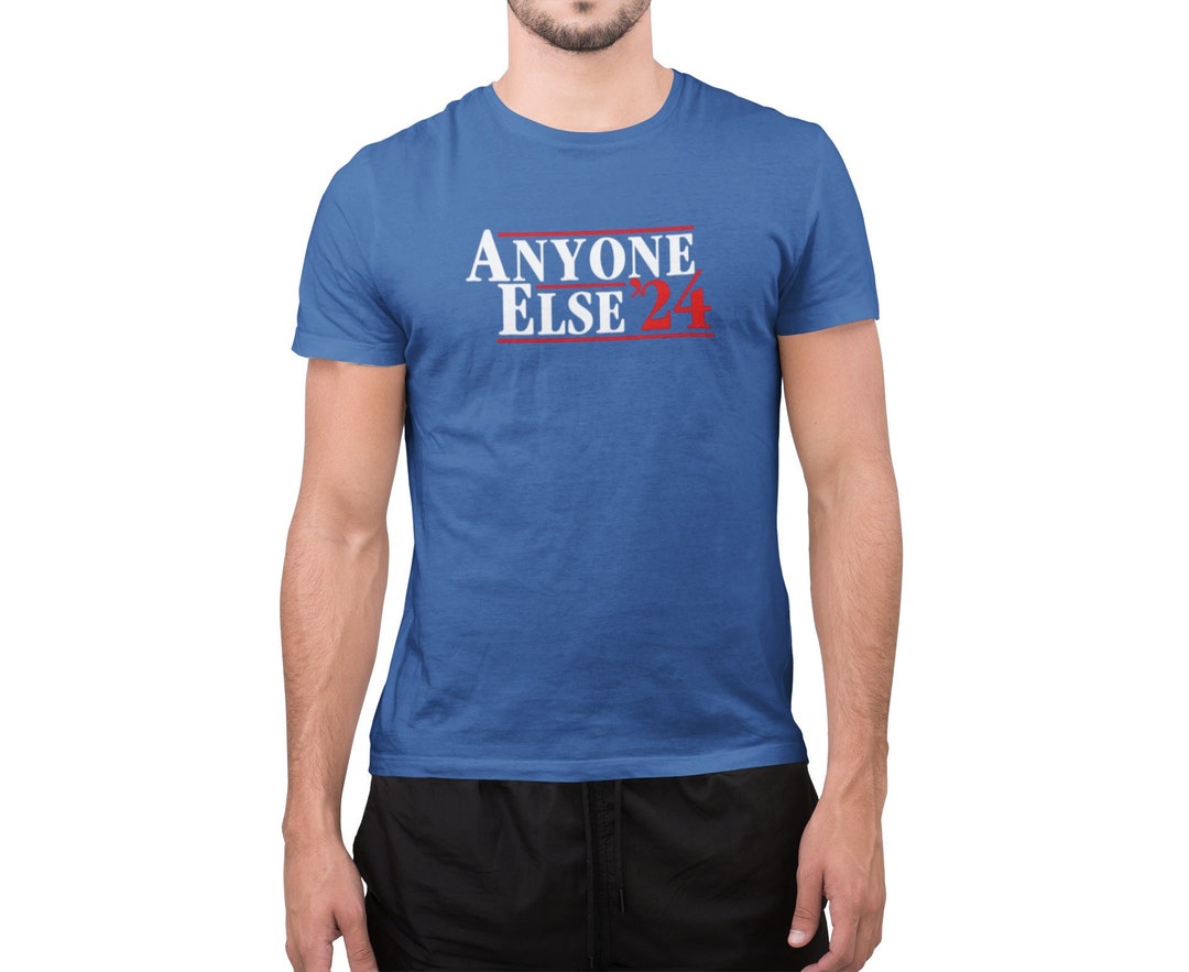 Anyone Else 2024 Campaign Tshirt 2024 American Election Tee - Etsy Anyone Else 2024 Campaign Tshirt 2024 American Election Tee - Etsy