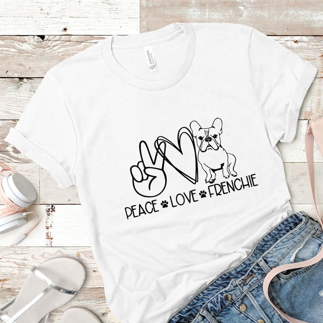 Peace Love Frenchie T-shirt French Bulldog T-shirt frenchie T-shirt Dog ...