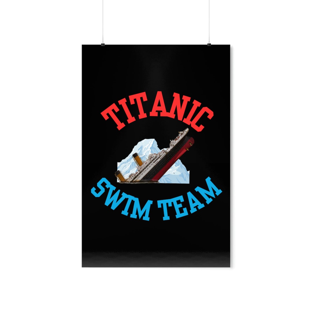 Titanic Swim Team Poster, Funny Titanic Swimming Poster, Shipwrecked ...