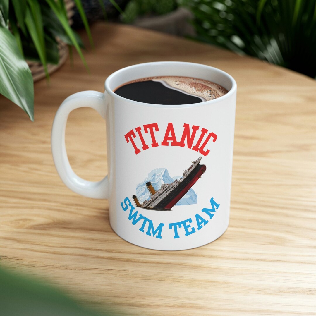 Titanic Swim Team Mug, Funny Titanic Mockup Cup, Sarcastic Iceberg ...