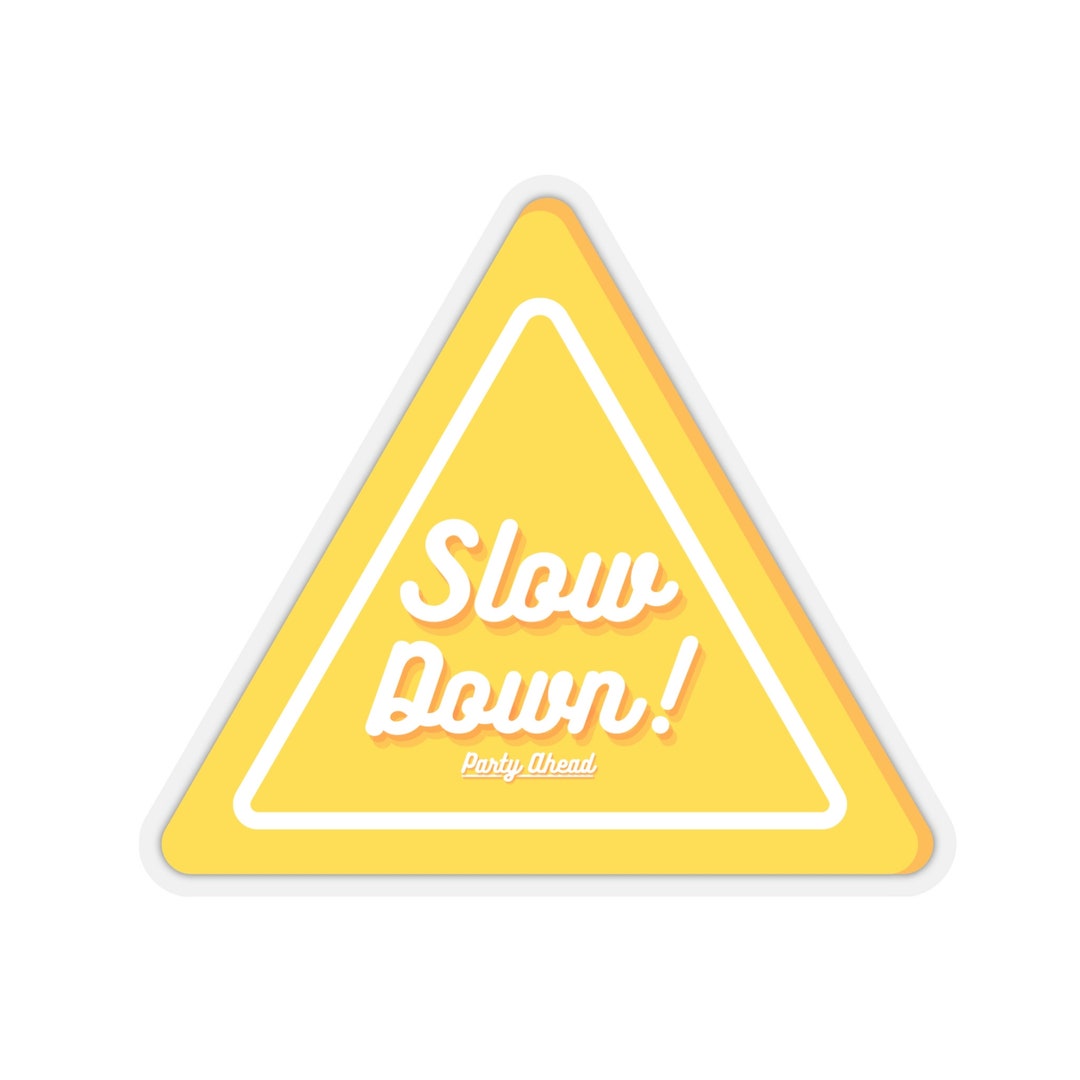 Slow Down Sticker! - Etsy