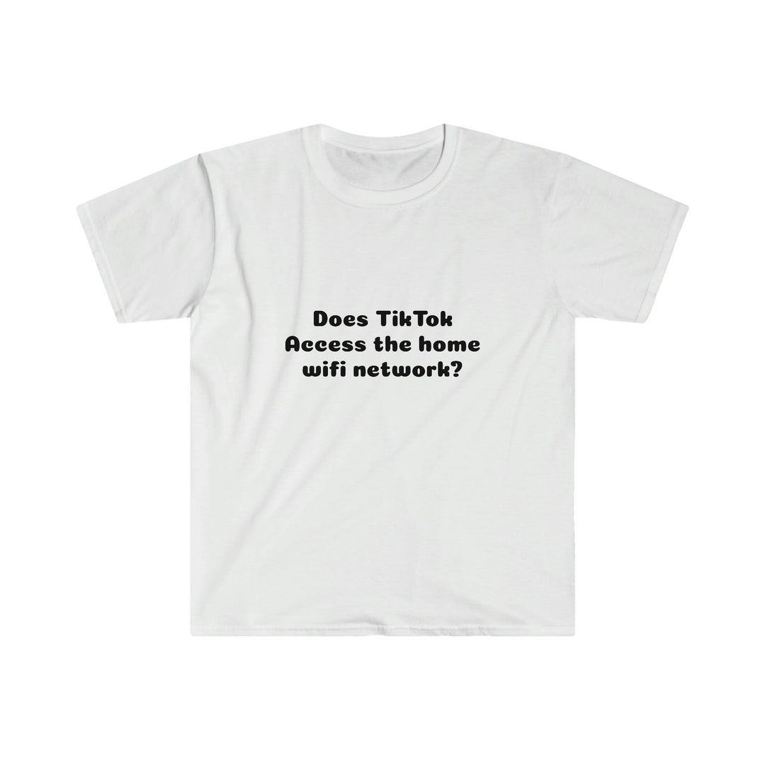 Tiktok Shirt Does Tiktok Access The Home Wifi Network Etsy