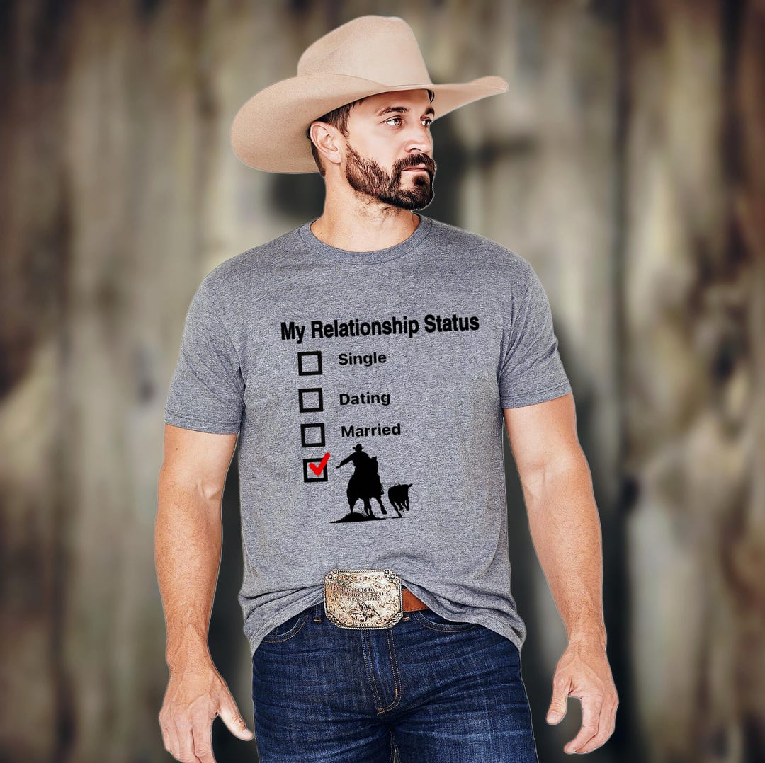 Funny Rodeo Calf Roper Meme T-shirt, Relationship Status Horse Lovers ...