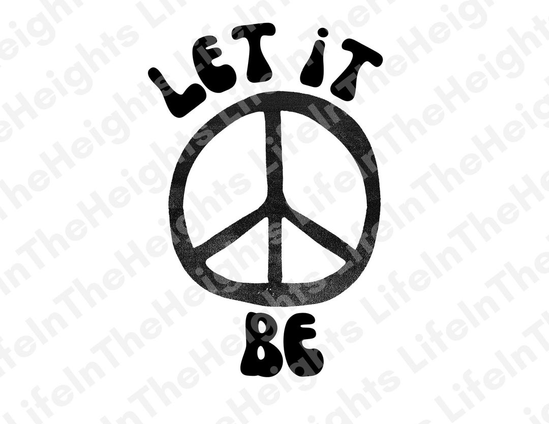 Let It Be- SVG, PNG, JPG Files -peace Sign Svg, Peace Svg, Music Svg ...