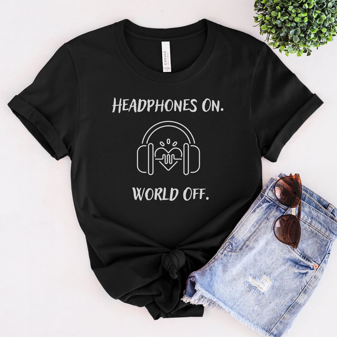 Headphones On, World off Tee | ASMR Themes Graphic Tee, ASMR ...