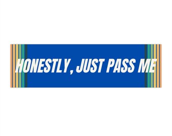 Just Pass Me Bumper Sticker Funny Bumper Sticker Millennial Bumper ...