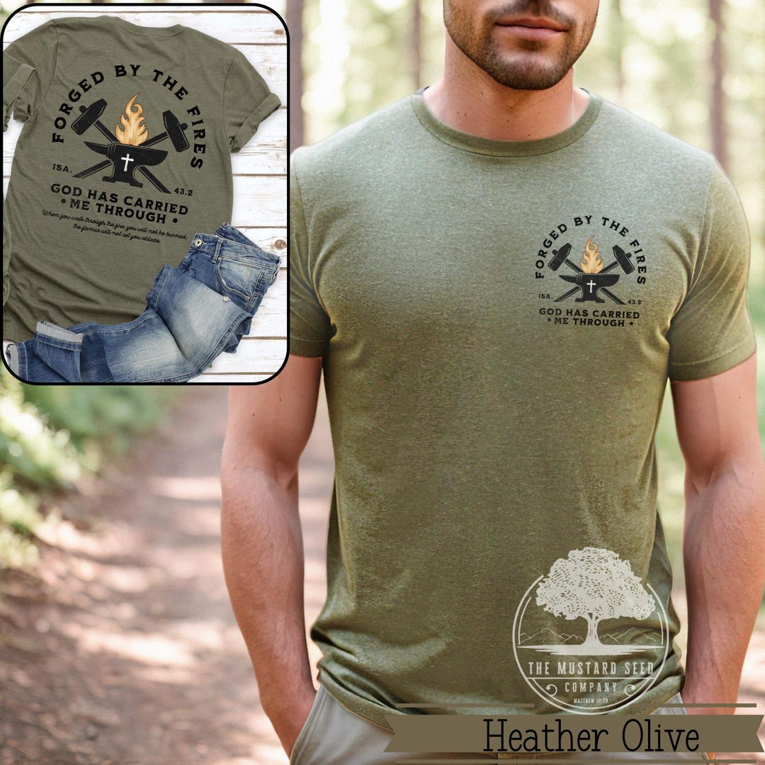 Christian Men’s T-shirt Forged by the Fires God Has Carried Me Through ...