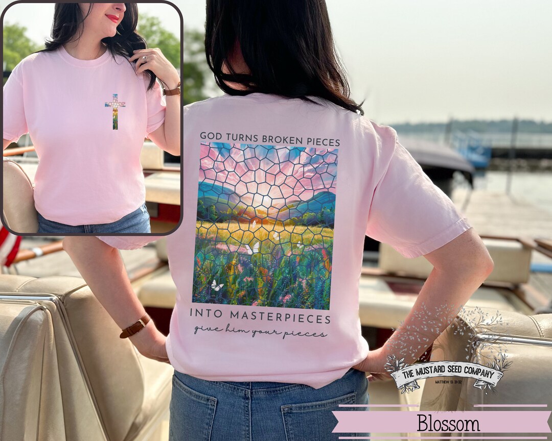 God Turns Broken Pieces Into Masterpieces Christian Comfort Colors T ...