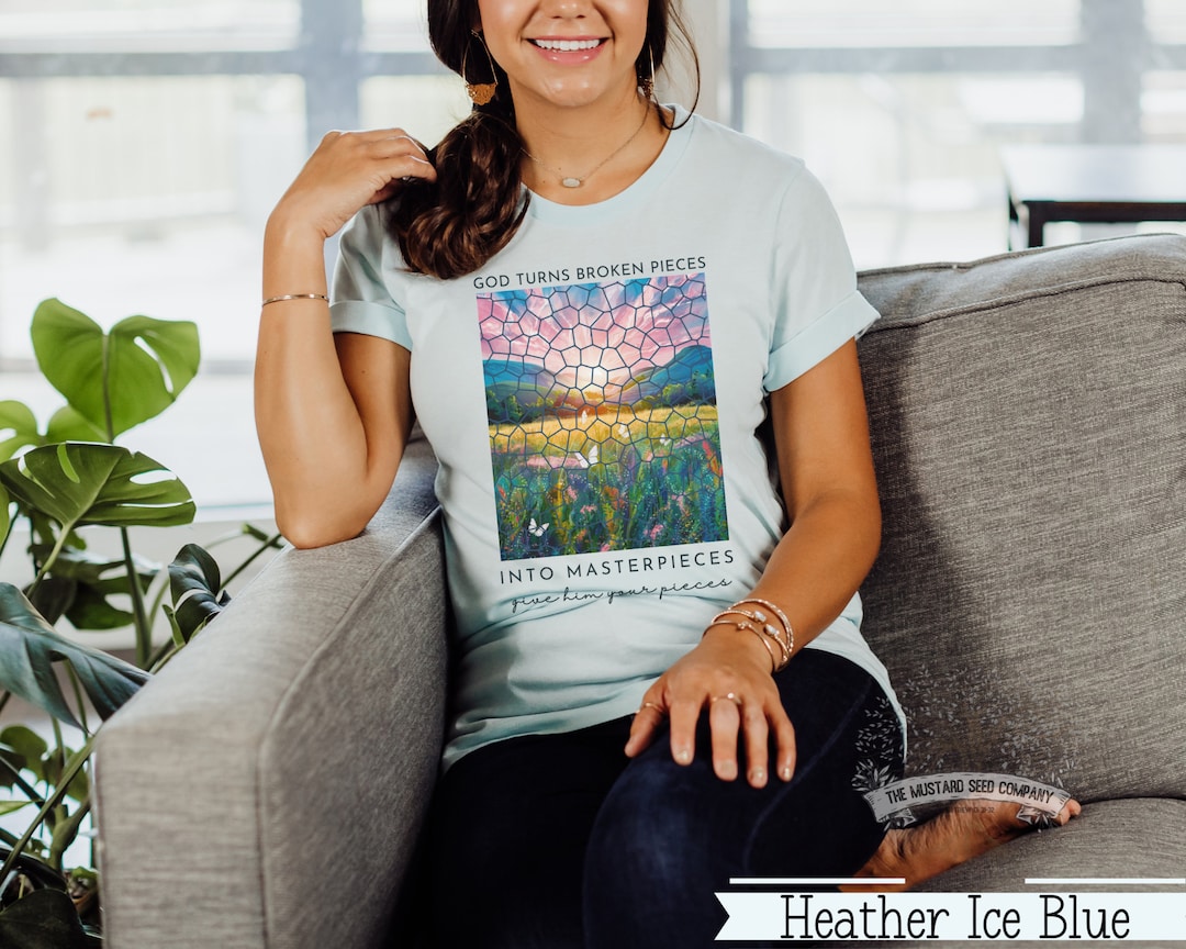 God Turns Broken Pieces Into Masterpieces Christian T-shirt Worship ...