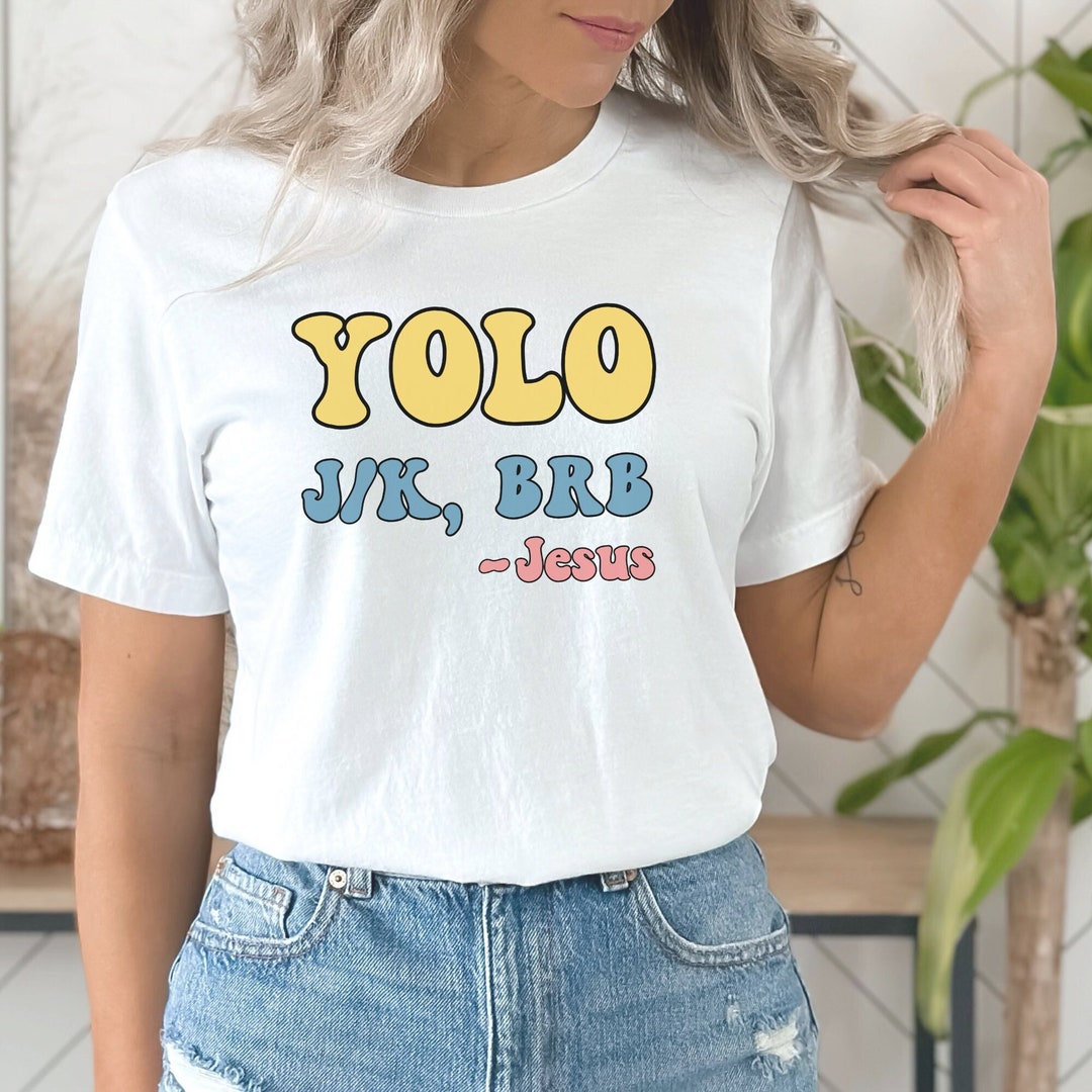 Yolo Jk Brb Shirt, Faith Based Apparel, Funny Jesus Sweatshirt ...