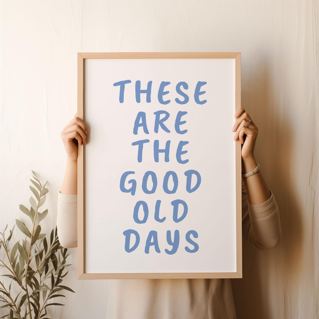 Trendy These Are the Good Old Days Wall Art Print, Retro Trendy ...