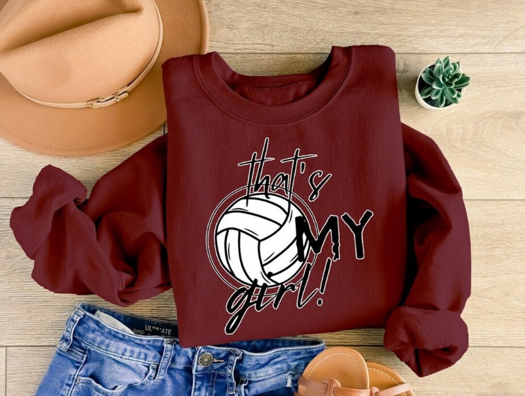 That's My Girl Sweatshirt, Volleyball Sweat, Volleyball Mom Shirt, Game ...