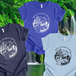 Where the Water Falls T-shirt Men Waterfall Lover Shirt Women Outdoor ...