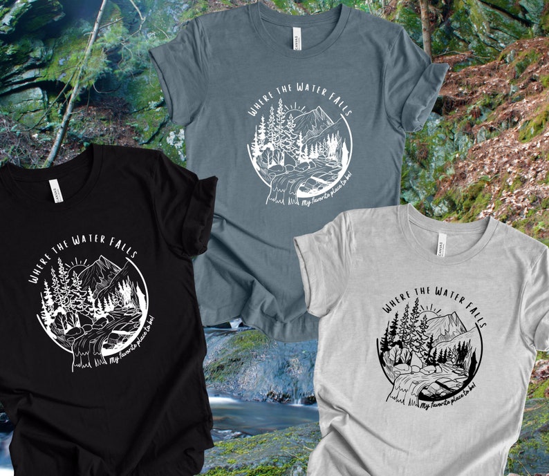 Where the Water Falls T-shirt Men Waterfall Lover Shirt Women Outdoor ...