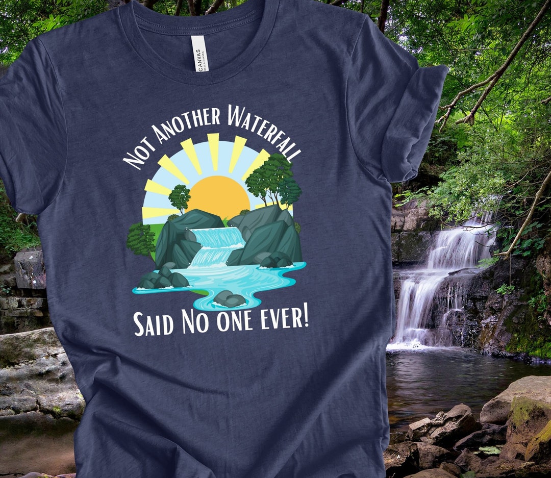Not Another Waterfall T-shirt Men Waterfall Lover Shirt Women Outdoor ...
