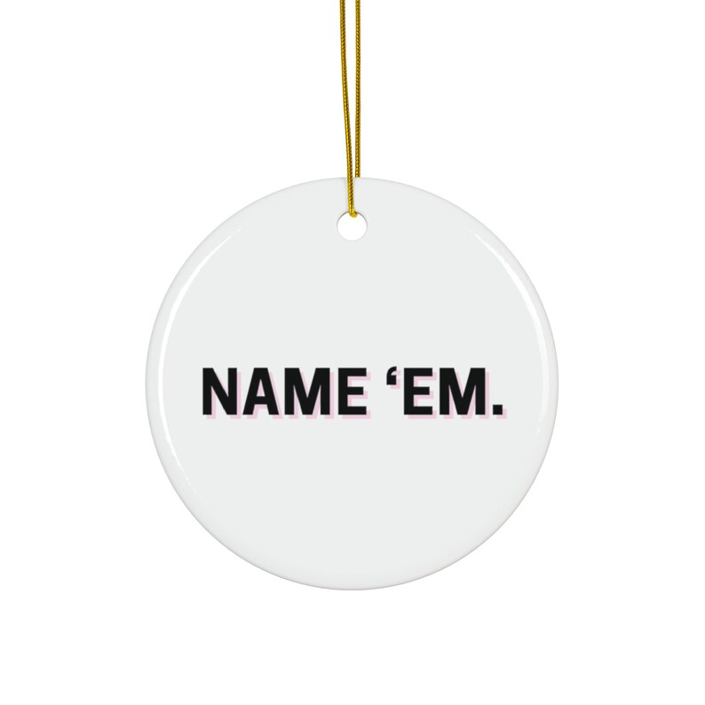 Name Em Sutton Stracke Ceramic Ornament, Name 'em, RHOBH Merch, RHOBH ...