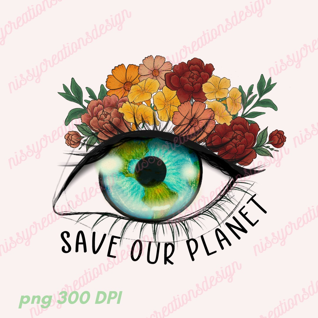 Save Our Planet Eye Png earth Day Sublimation Png Earth Day - Etsy