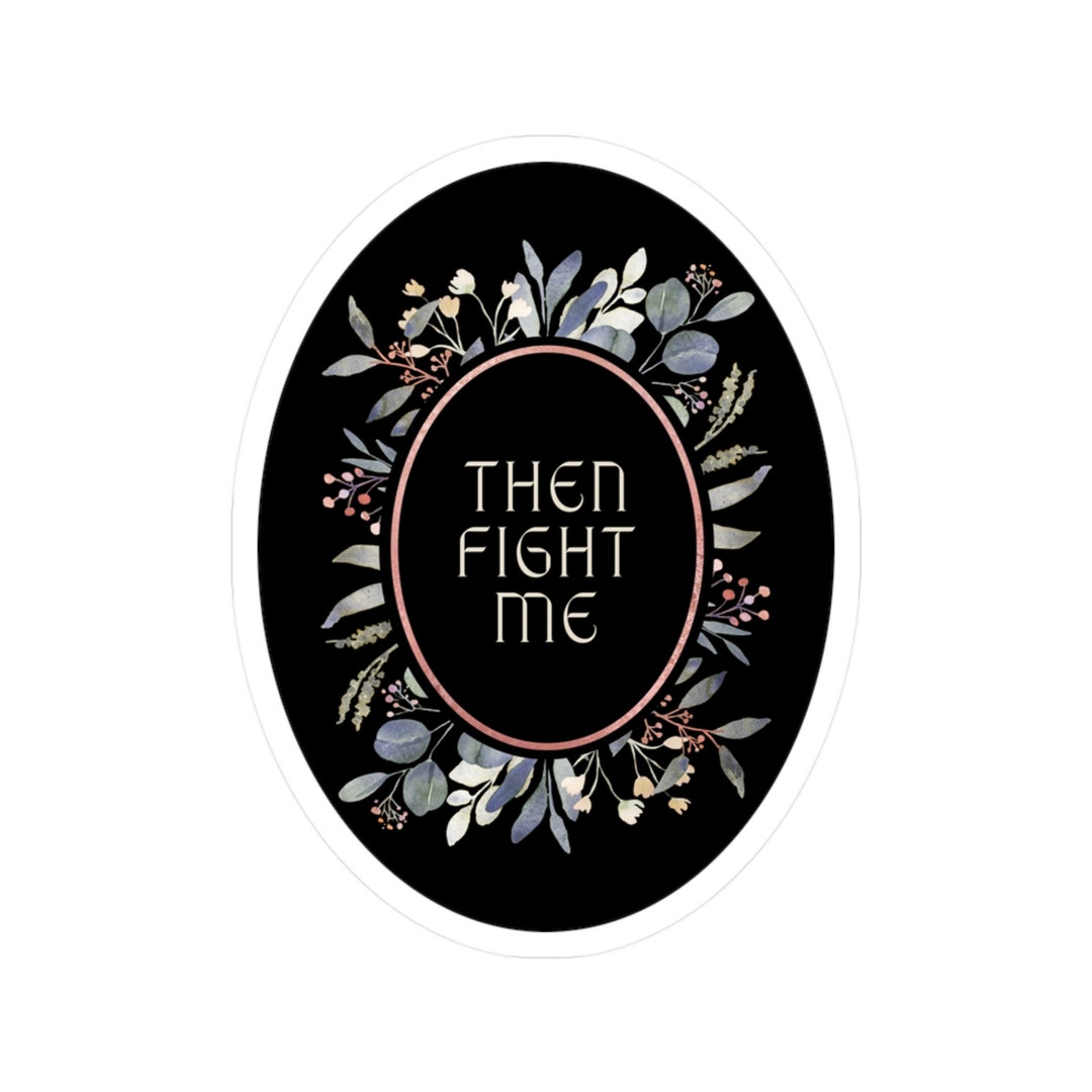 Then Fight Me - Floral Oval Vinyl Decal Sticker - Etsy