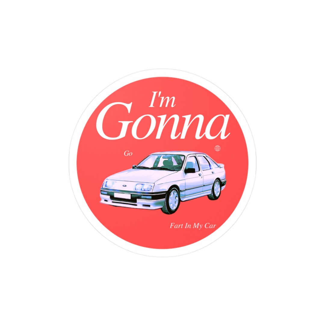 I'm Gonna Go Fart in My Car - Sedan Circle Vinyl Decal Sticker - Etsy