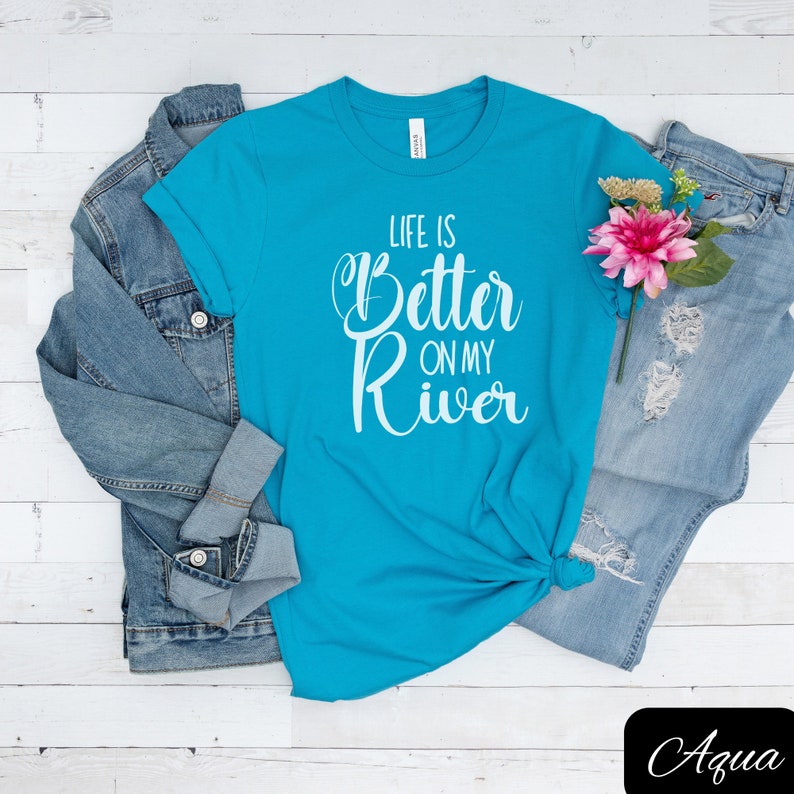 Life is Better on My River Shirt Lifes is Better at the River Floating ...
